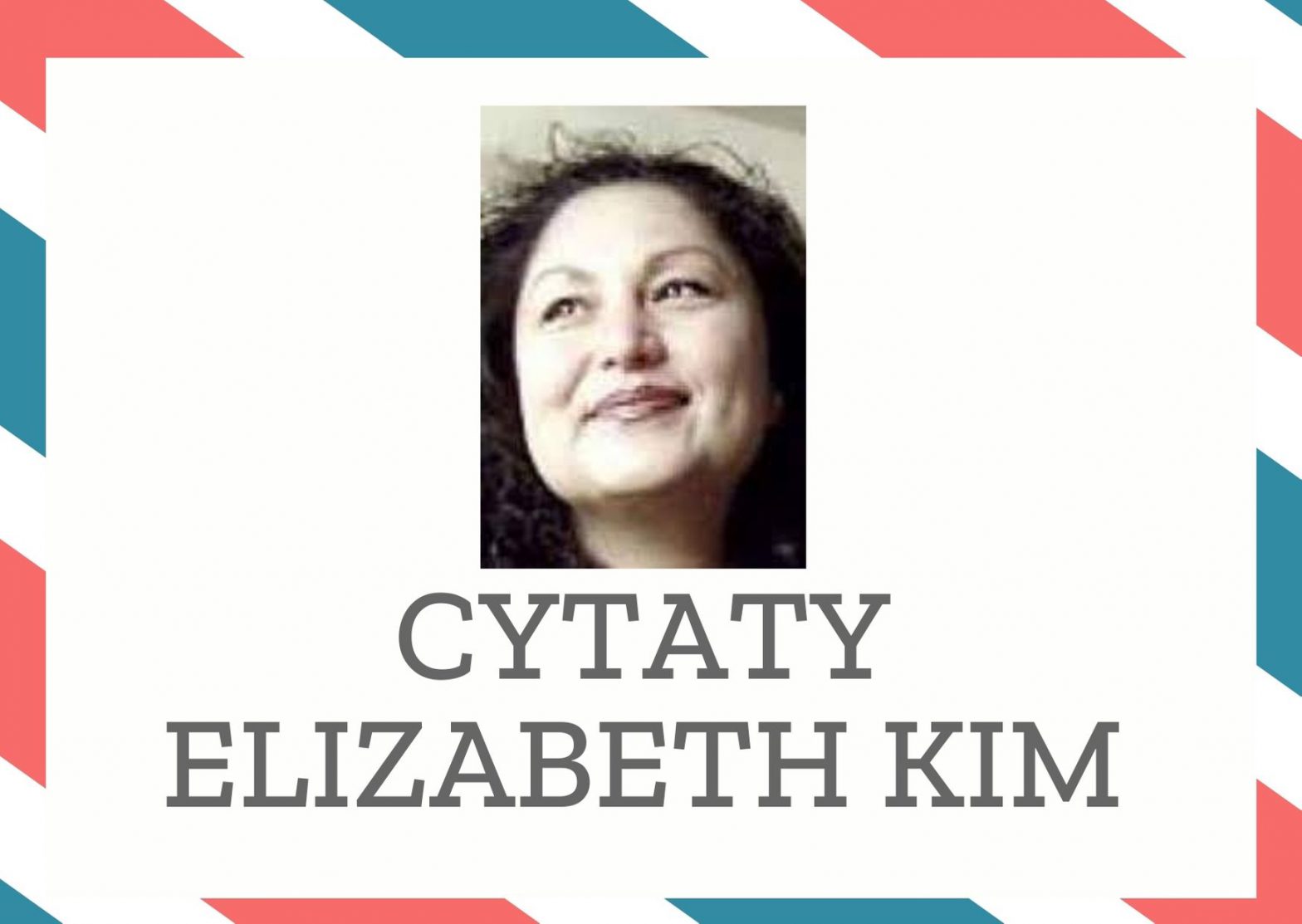Cytaty Elizabeth Kim - Myslizlote